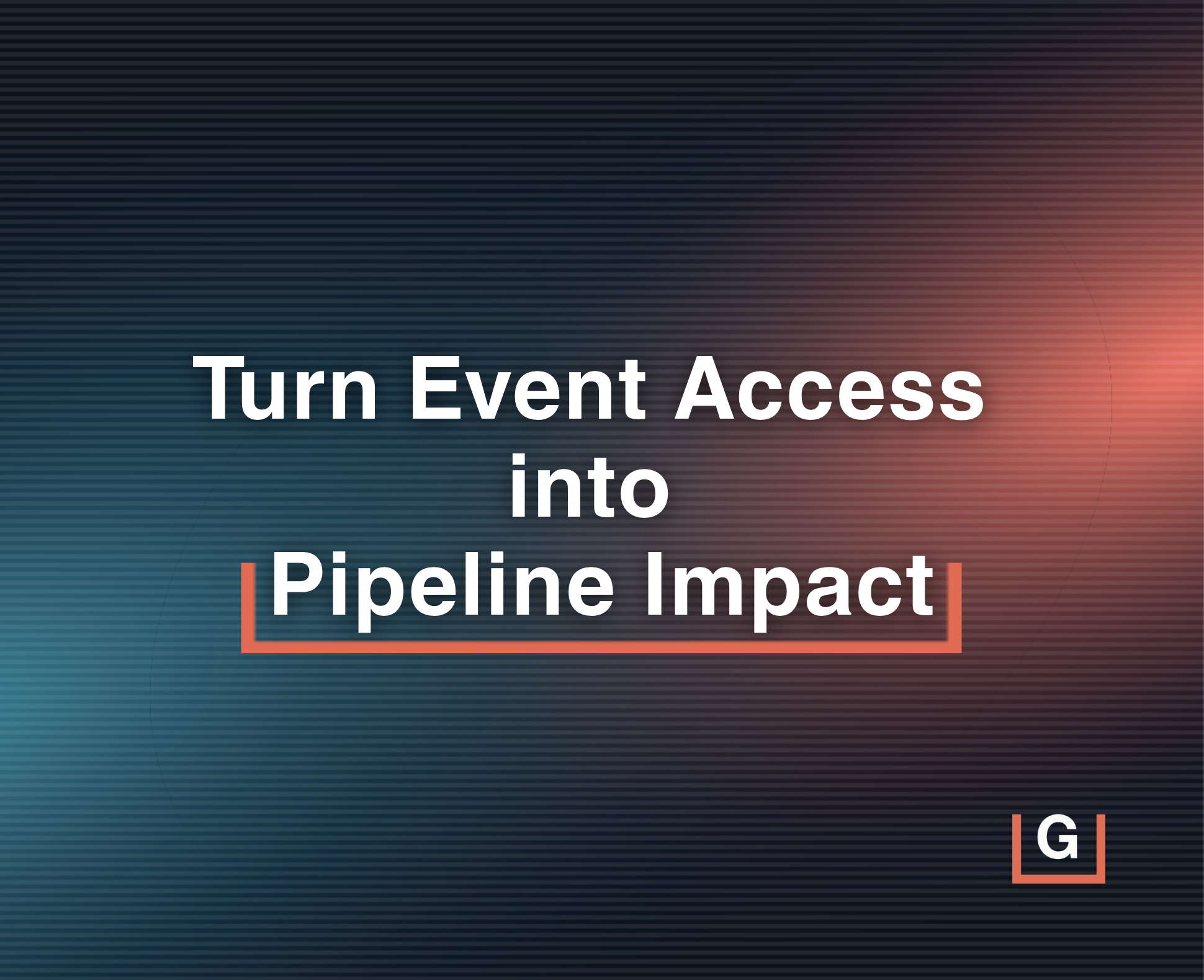 Make Every Room Count: Turn Event Access into Pipeline Impact